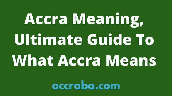 Accra Meaning, Ultimate Guide To What Accra Means